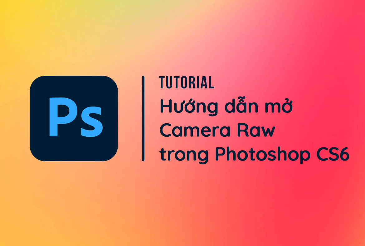 Hướng Dẫn Sử Dụng Camera Raw Trong Photoshop 2024 - Trần Văn Thắng